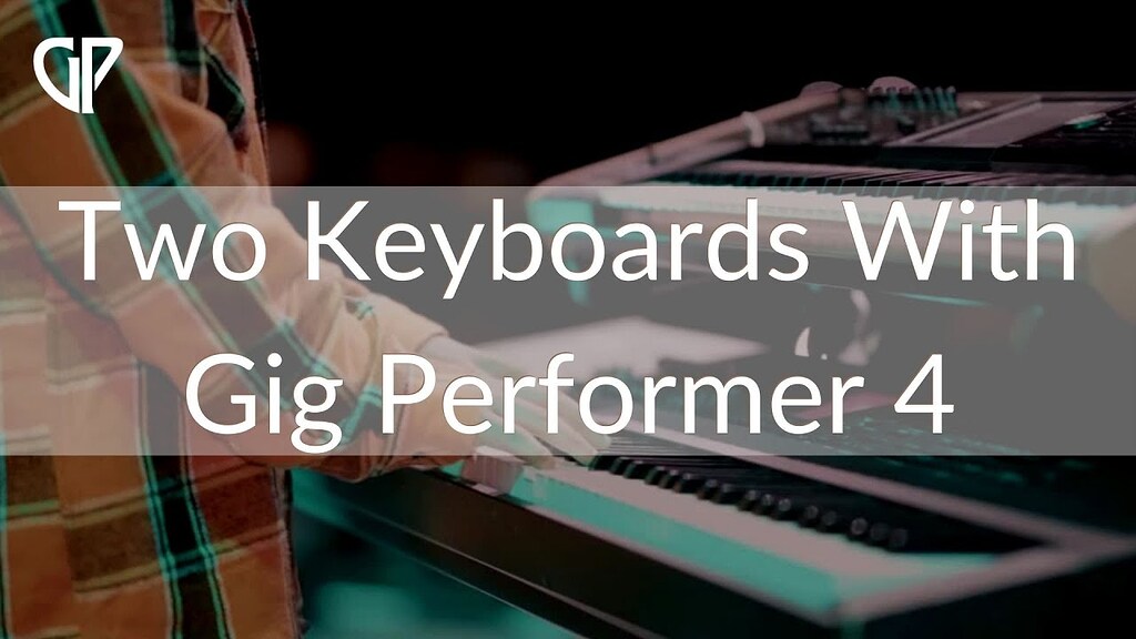 YouTube Video: Multiple Keyboards and Gig Performer: Help With ...